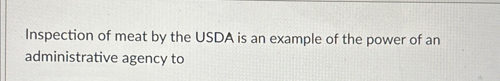 Solved Inspection of meat by the USDA is an example of the | Chegg.com