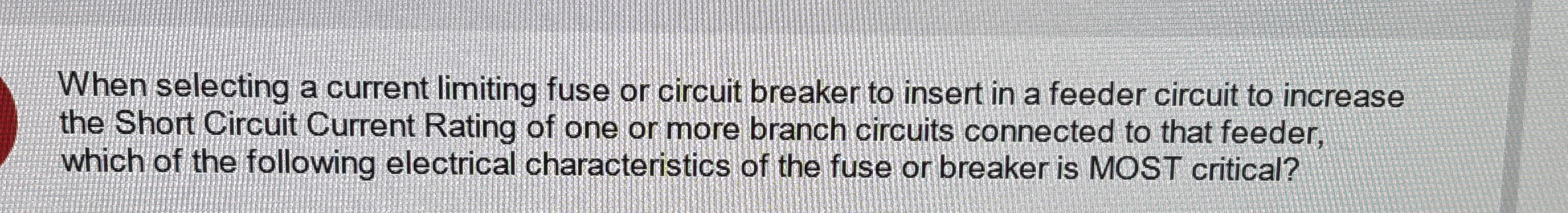 Solved When selecting a current limiting fuse or circuit | Chegg.com