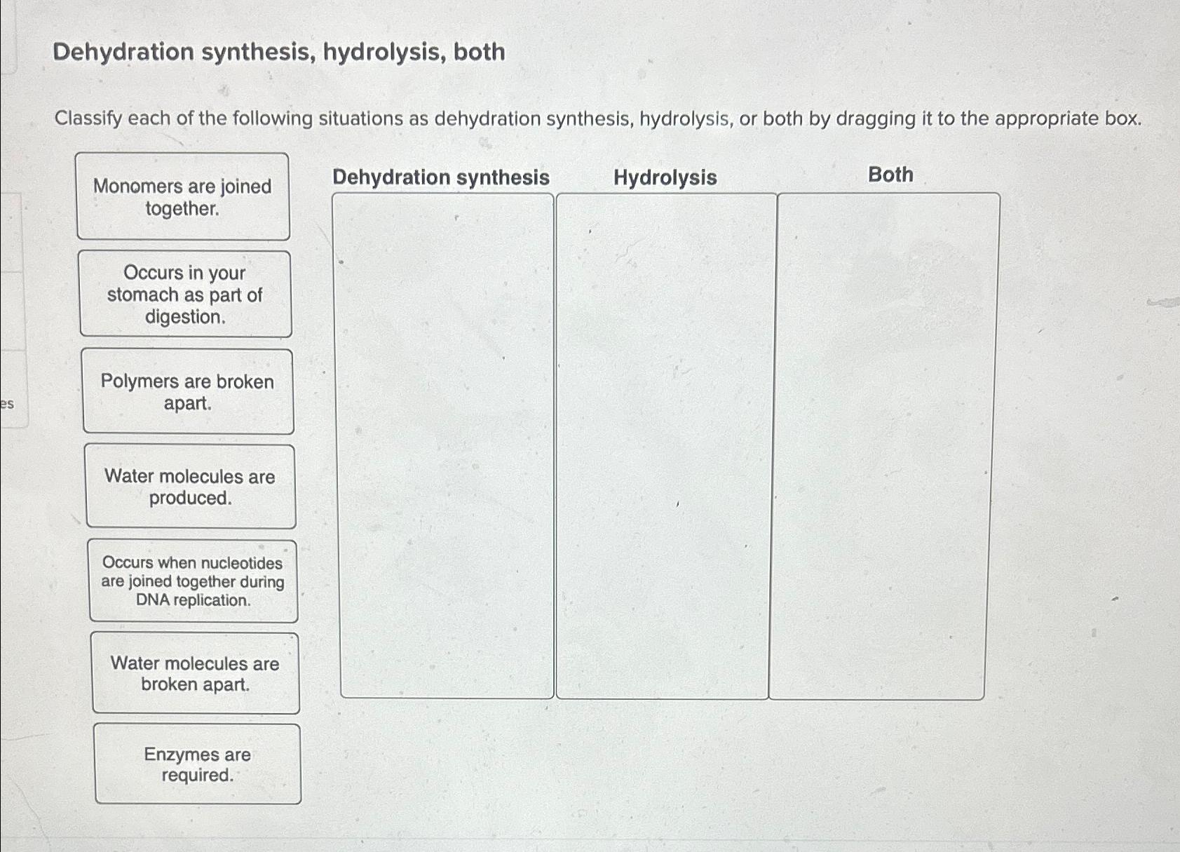 Solved Dehydration synthesis, hydrolysis, bothClassify each | Chegg.com Solved Dehydration synthesis, hydrolysis, bothClassify each | Chegg.com
