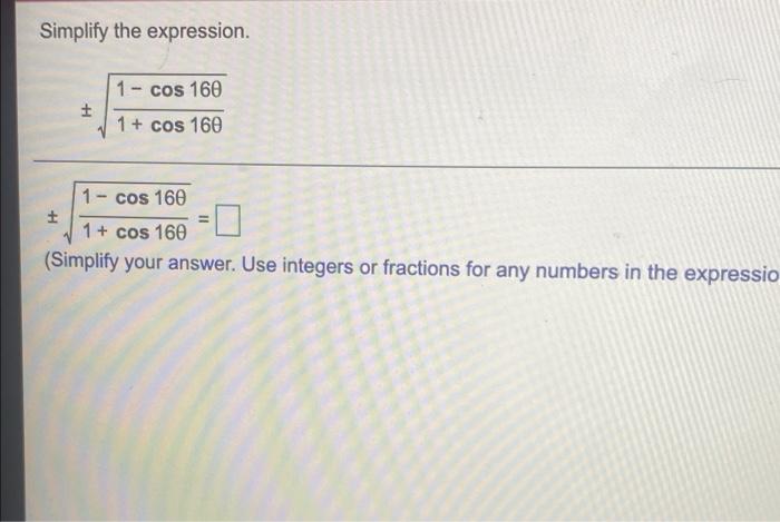 Solved Simplify the expression. + 1 - cos 160 1 + cos 160 1 | Chegg.com