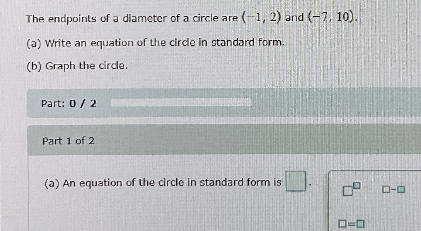 Solved The endpoints of a diameter of a circle are (-1,2) | Chegg.com