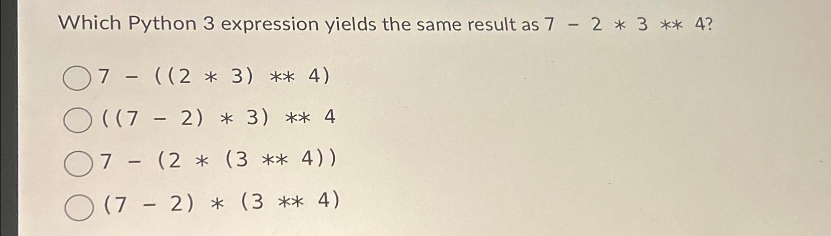 Solved Which Python 3 ﻿expression yields the same result as | Chegg.com