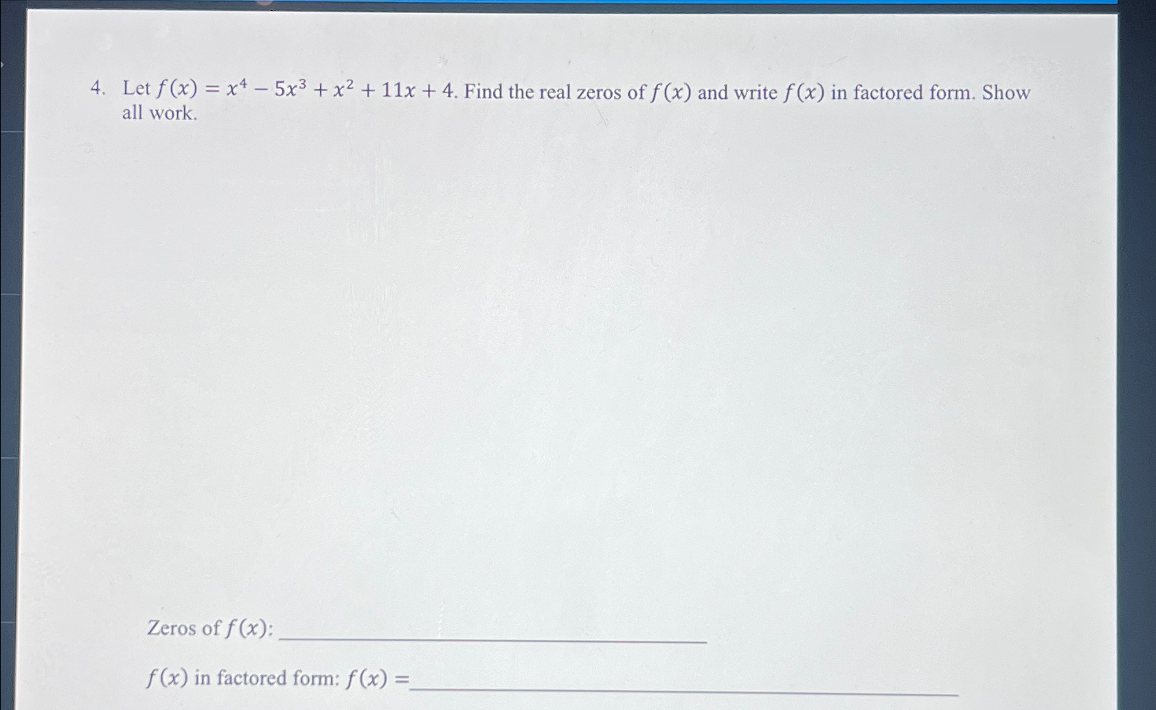 Solved Let f(x)=x4-5x3+x2+11x+4. ﻿Find the real zeros of | Chegg.com