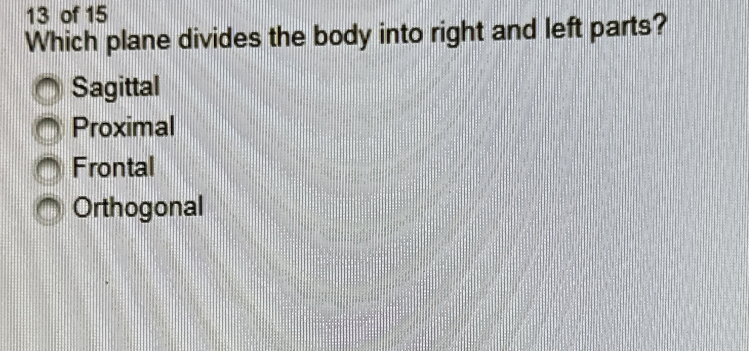 13 ﻿of 15Which plane divides the body into right and | Chegg.com