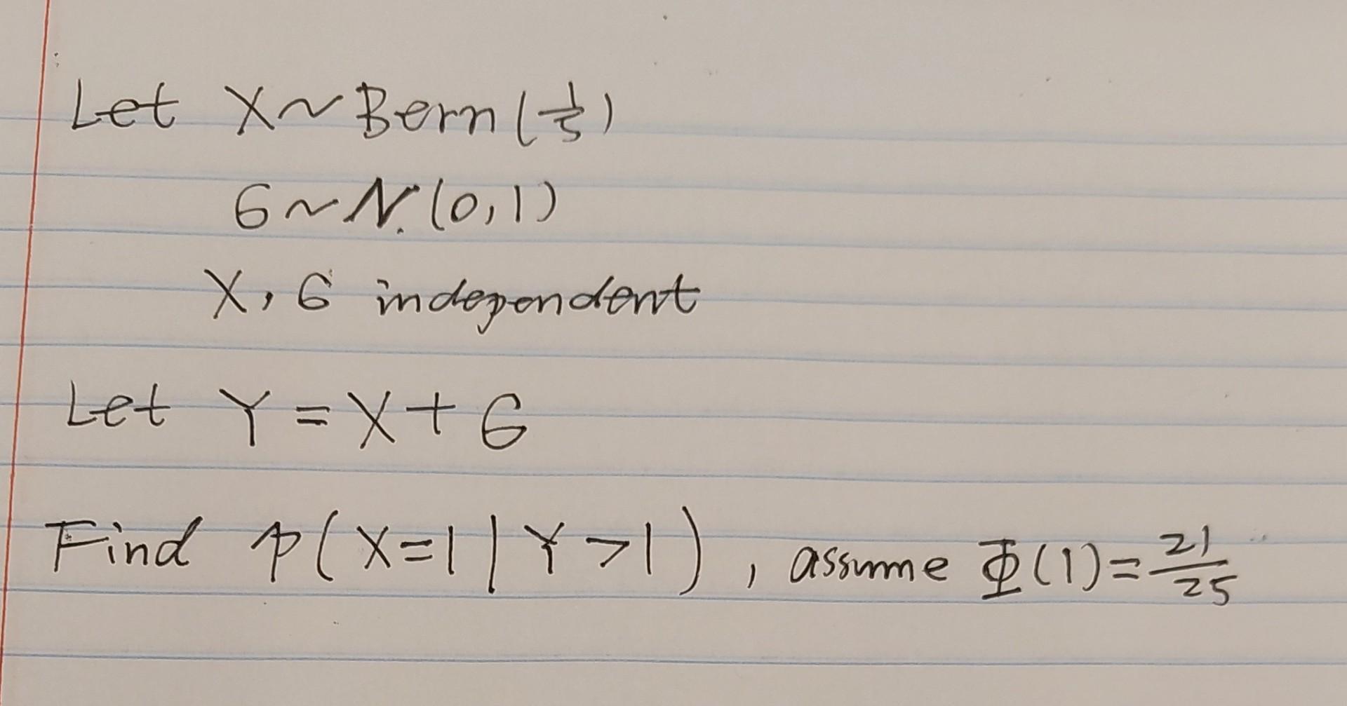 Solved Let X∼Bern(51) 6∼N(0,1) X,6 independent Let Y=X+6 | Chegg.com