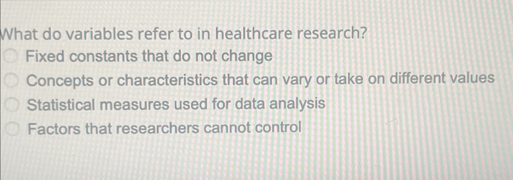Solved What do variables refer to in healthcare | Chegg.com