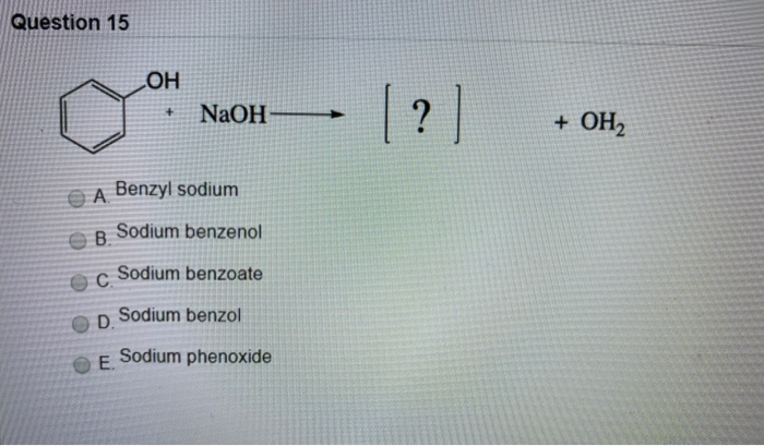 Solved Question 15 OH M NaOH Naon—. (?) + OH, A Benzyl | Chegg.com