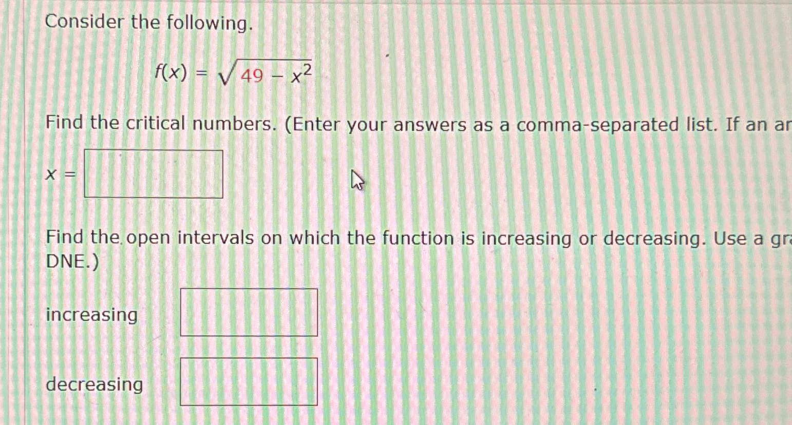 Solved Consider the following.f(x)=49-x22Find the critical | Chegg.com
