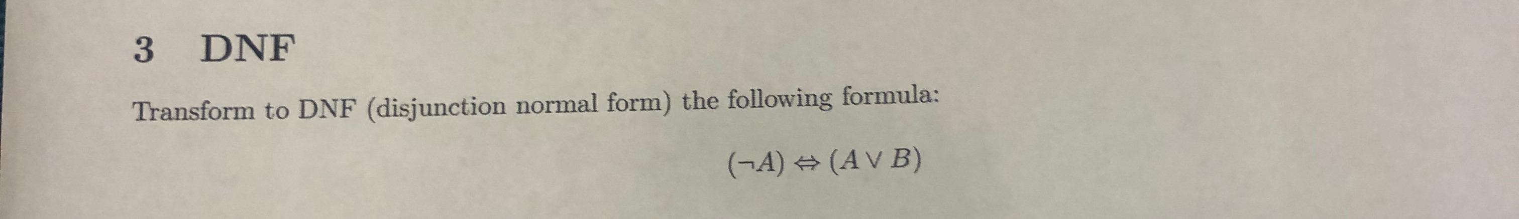 Solved 3 ﻿DNFTransform to DNF (disjunction normal form) ﻿the | Chegg.com