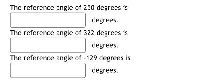 Solved The reference angle of 250 degrees is degrees. The | Chegg.com