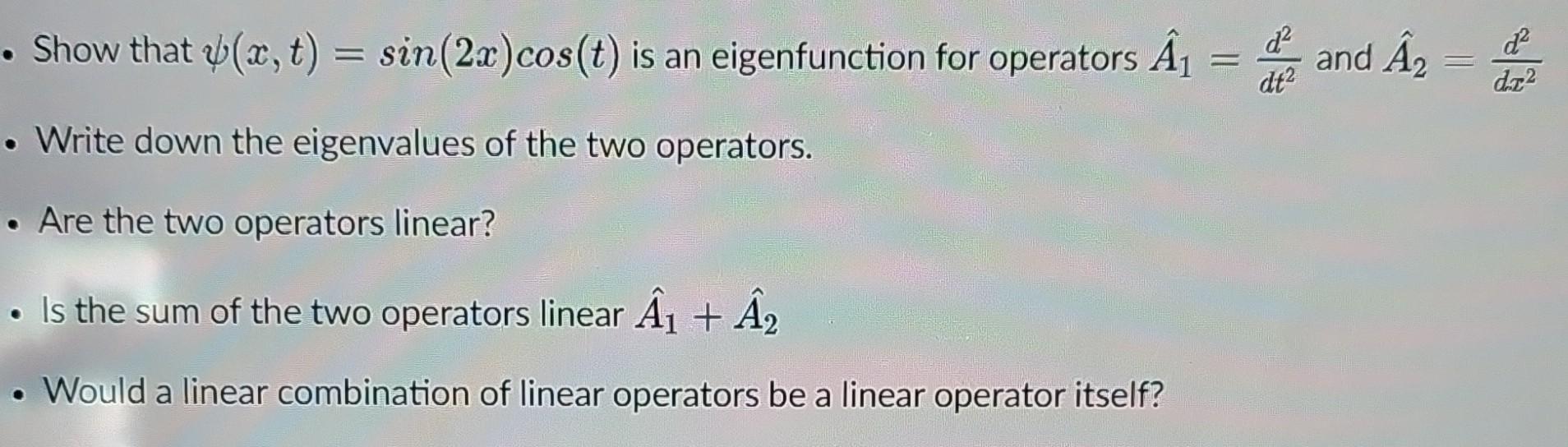 Solved - Show that ψ(x,t)=sin(2x)cos(t) is an eigenfunction | Chegg.com