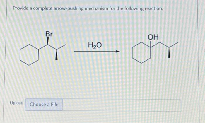 Solved Provide a complete arrow-pushing mechanism for the | Chegg.com