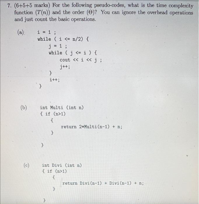 Solved 7. (6+5+5 marks) For the following pseudo-codes, what | Chegg.com