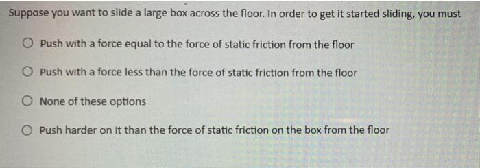 Solved Suppose you want to slide a large box across the | Chegg.com