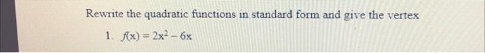 Solved Rewrite the quadratic functions in standard form and | Chegg.com
