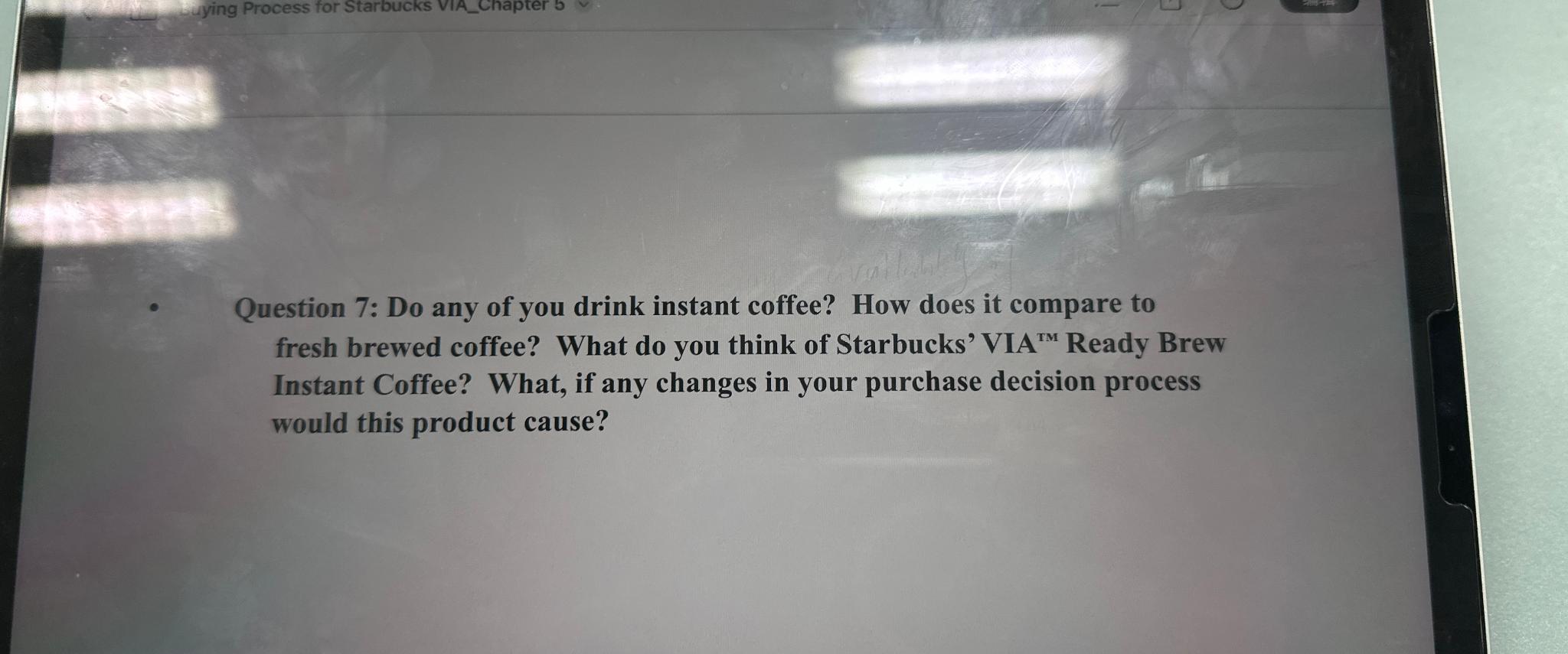 Solved Question 7: Do any of you drink instant coffee? How | Chegg.com