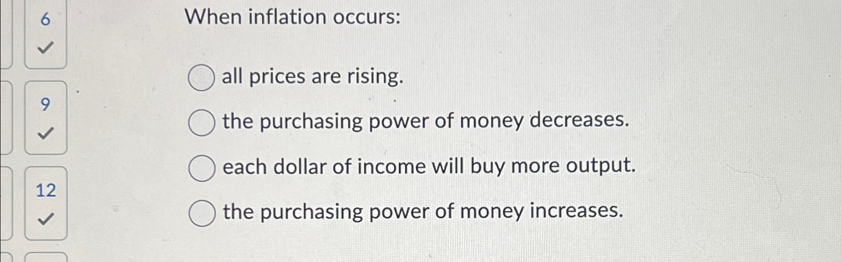 Solved 6 ﻿When inflation occurs:all prices are rising.the | Chegg.com
