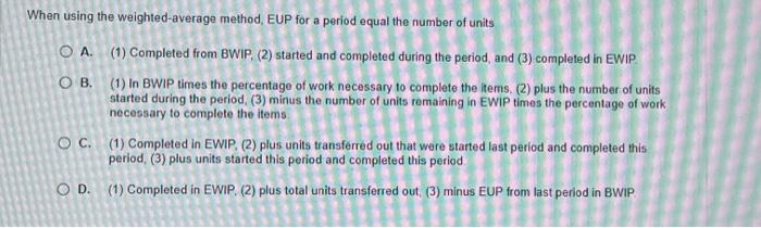Solved When Using The Weighted Average Method Eup For A