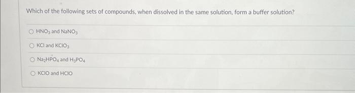 Solved Which of the following sets of compounds, when | Chegg.com