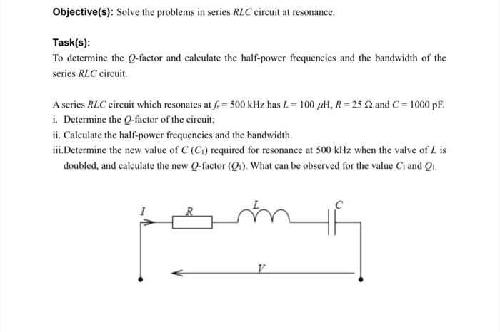 Solved Objective(s): Solve the problems in series RLC | Chegg.com