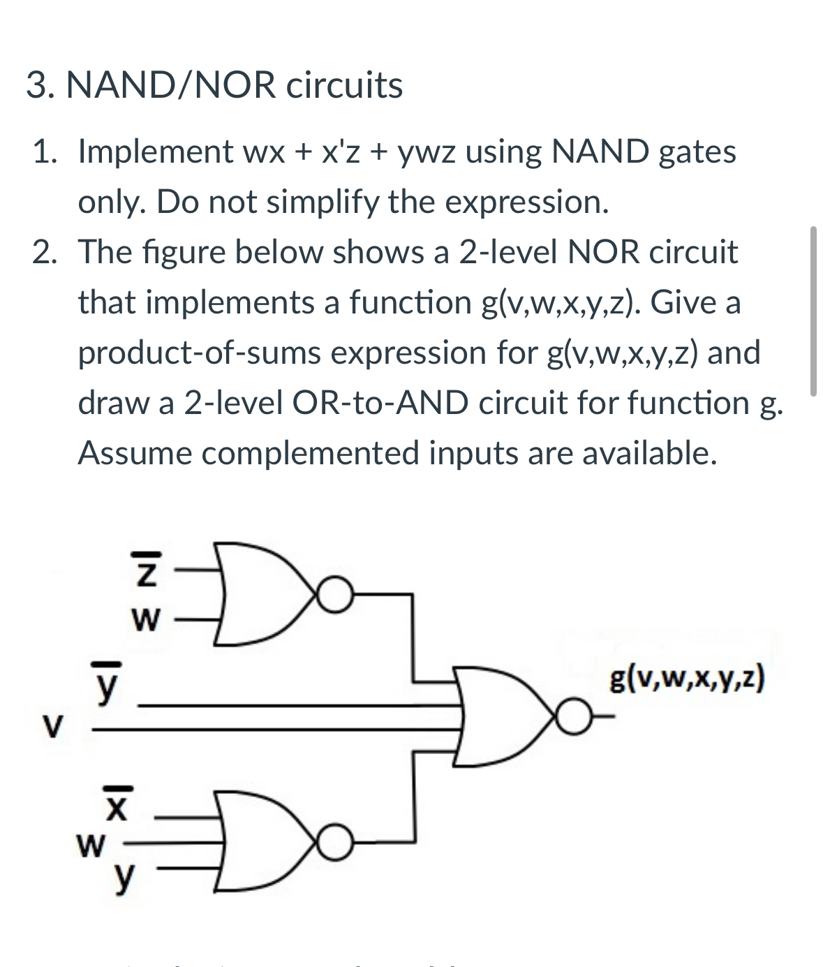 Solved NAND/NOR circuitsImplement wx+x'z+ywz ﻿using NAND | Chegg.com