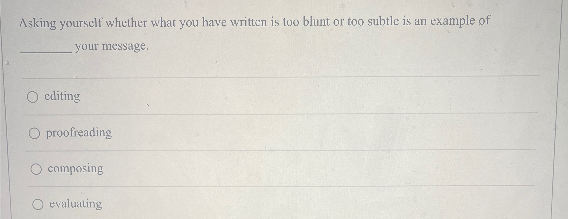 Solved Asking yourself whether what you have written is too | Chegg.com