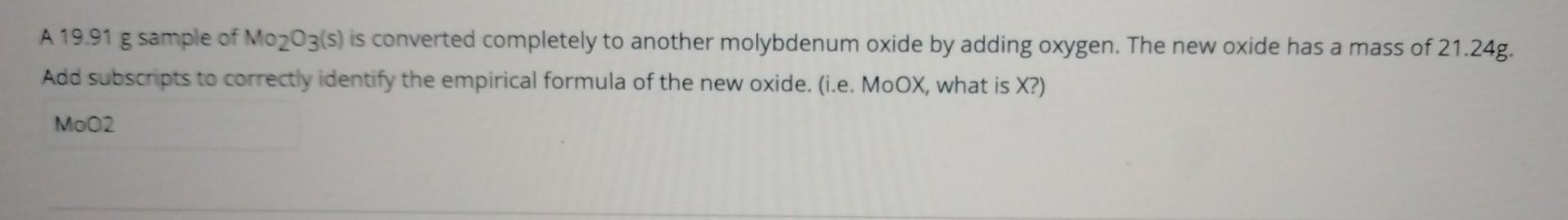 Solved A 19.91 g sample of MO2O3( s) is converted completely | Chegg.com