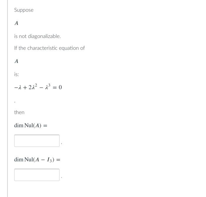 Solved Suppose A is not diagonalizable. If the | Chegg.com