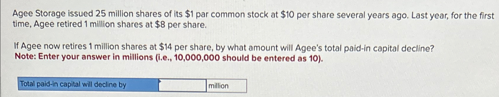 Solved Agee Storage issued 25 ﻿million shares of its $1 ﻿par | Chegg.com