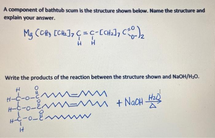 Solved A component of bathtub scum is the structure shown | Chegg.com