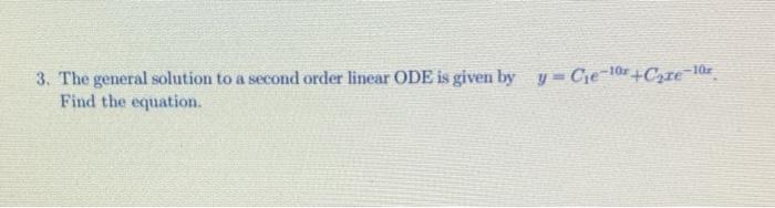 Solved 3. The general solution to a second order linear ODE | Chegg.com