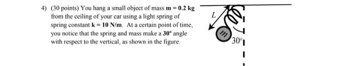Solved 4) (30 points) You hang a small object of mass m=0.2 | Chegg.com