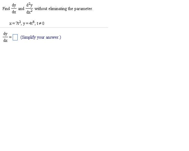 Solved Find dy / dx and d2y / dx2 without eliminating the | Chegg.com