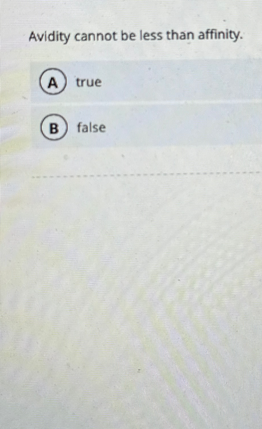 Solved Avidity cannot be less than affinity.truefalse | Chegg.com