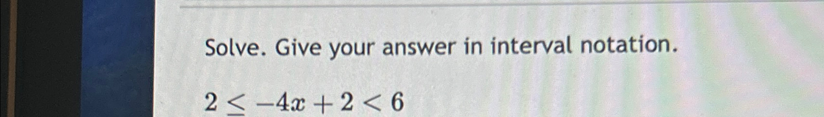 Solved Solve. Give your answer in interval | Chegg.com