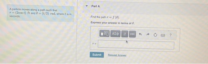Solved A particlo moves along a path such that r=(2cost) ft | Chegg.com