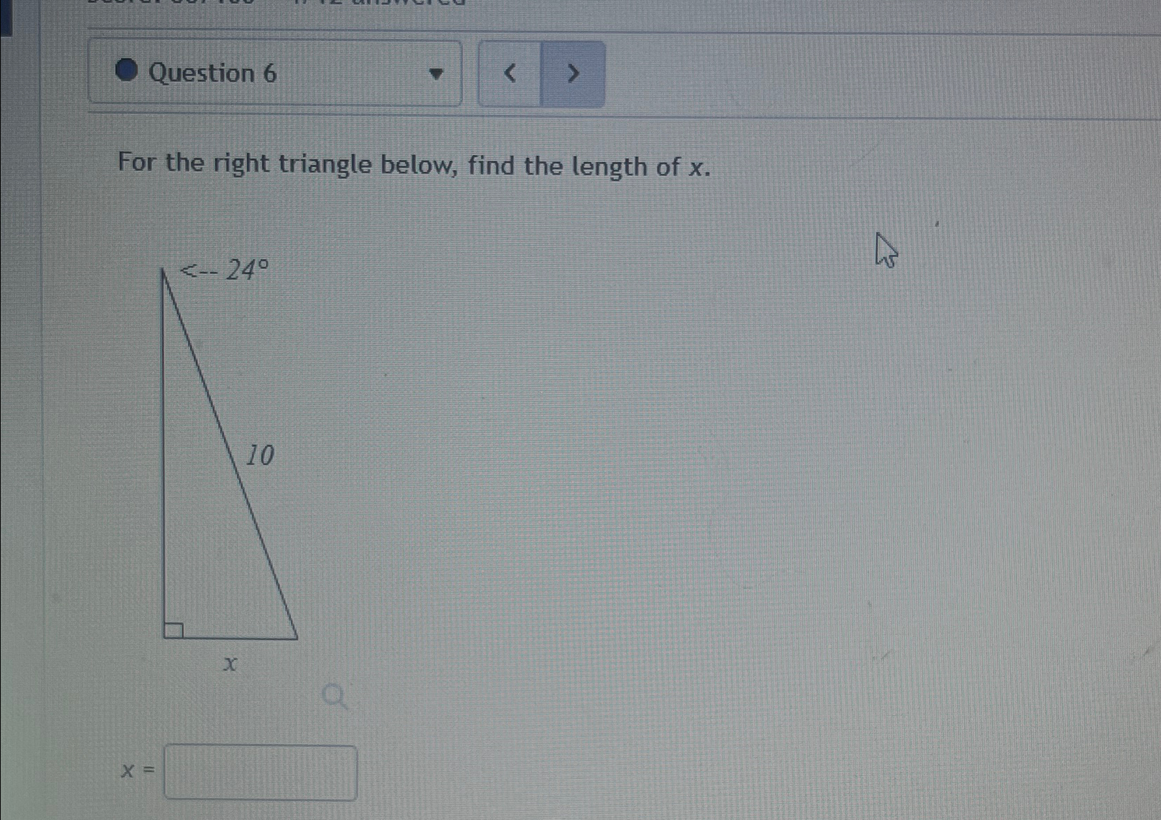 Solved For the right triangle below, find the length of x.x= | Chegg.com