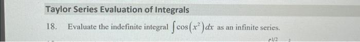 Solved Taylor Series Evaluation of Integrals 18. Evaluate | Chegg.com