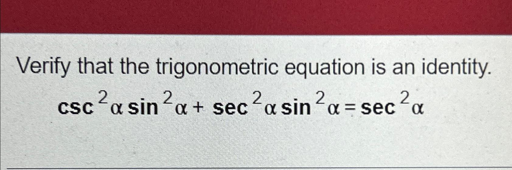 Solved Verify that the trigonometric equation is an | Chegg.com