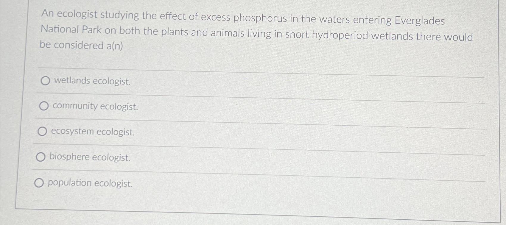 Solved An ecologist studying the effect of excess phosphorus | Chegg.com