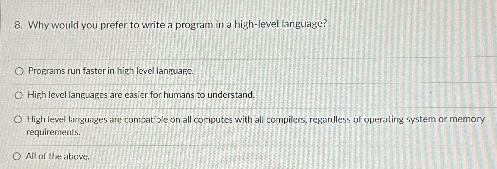 Solved Why would you prefer to write a program in a | Chegg.com