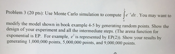 Solved Problem 3 (20 pts): Use Monte Carlo simulation to | Chegg.com