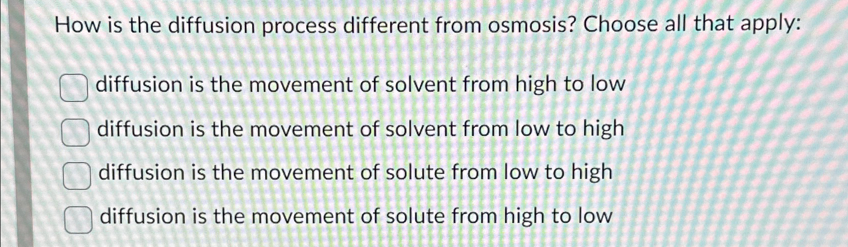 Solved How is the diffusion process different from osmosis? | Chegg.com