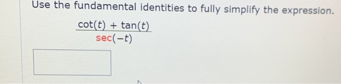 Solved Use the fundamental identities to fully simplify the | Chegg.com