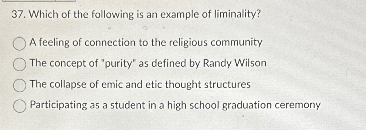 Solved Which of the following is an example of liminality?A | Chegg.com