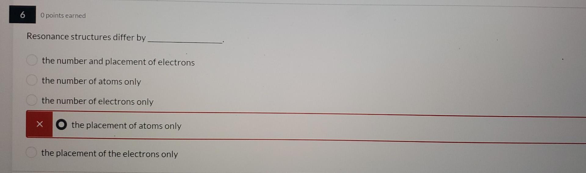 Solved O points earned Resonance structures differ by the | Chegg.com