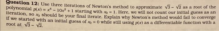 Solved Question 12: Use three iterations of Newton's method | Chegg.com