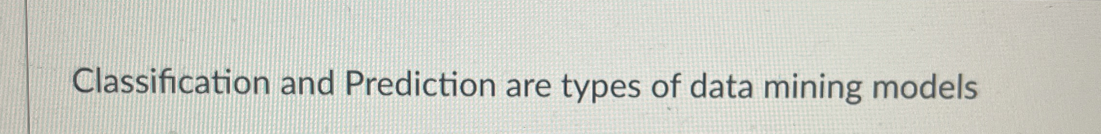 Solved Classification And Prediction Are Types Of Data