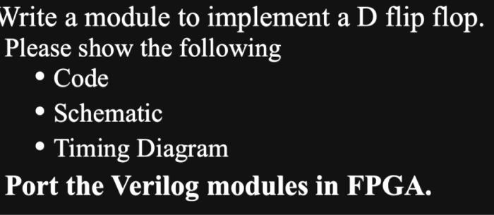 Solved Write a module to implement a D flip flop. Please | Chegg.com