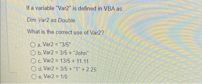 Solved If a variable "Var2" is defined in VBA as: Dim Var2 | Chegg.com